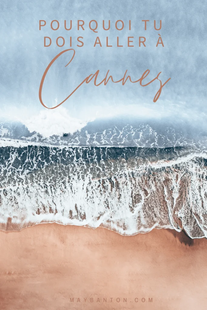 5 raisons de passer un weekend à Cannes - MAY BANTON